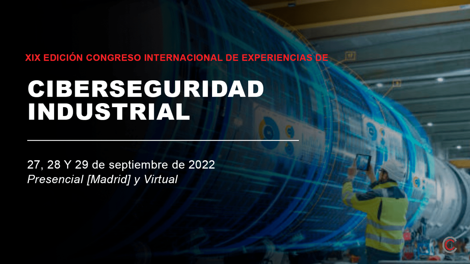 XIX Congreso Internacional de Ciberseguridad Industrial. Europa (Virtual / Presencial) - Centro ...