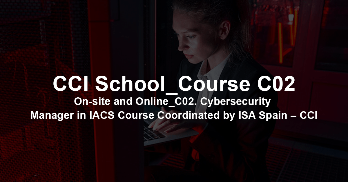 C02. Cybersecurity Manager in IACS Course Coordinated by ISA Spain – CCI