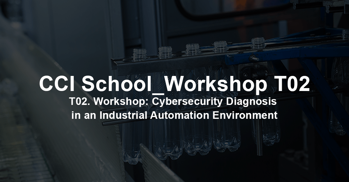 T02 – Workshop: Cybersecurity Diagnosis in an Industrial Automation ...