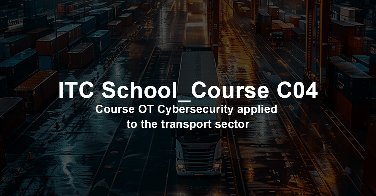 C04. OT Cybersecurity course applied to the transport sector